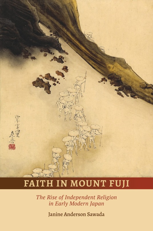 Faith in Mount Fuji: The Rise of Independent Religion in Early Modern ...