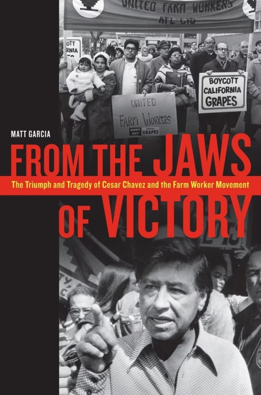 From the Jaws of Victory: The Triumph and Tragedy of Cesar Chavez and ...